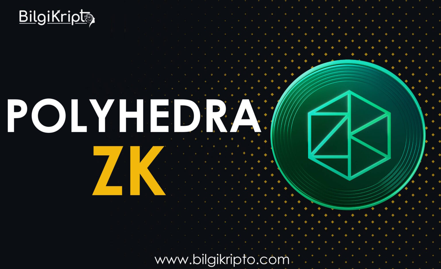 Polyhedra ZK Coin Fiyat Tahminleri - Bilgi Kripto